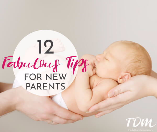 12 Fabulous Tips For New Parents