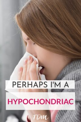 I think I'm a Hypochondriac!