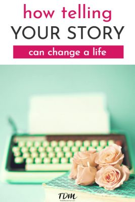 What's YOUR Story? How Telling Your Story Can Change a Life!