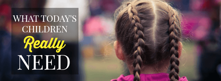 What Today's Children Really Need