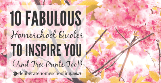10 Fabulous Homeschool Quotes to Inspire You