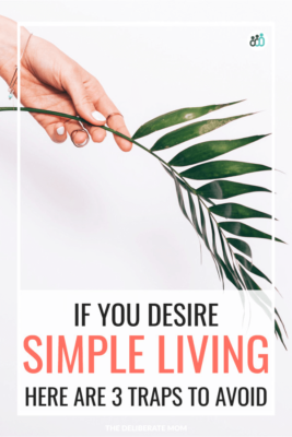 3 Traps to Avoid When You Desire Simple Living