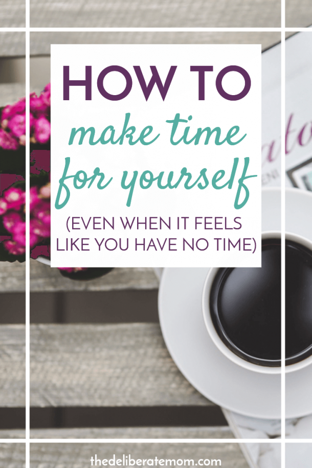 How to Make Time for Yourself (When it Feels Like You Have No Time)