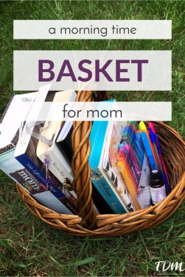 How to Make A Morning Time Basket for Mom