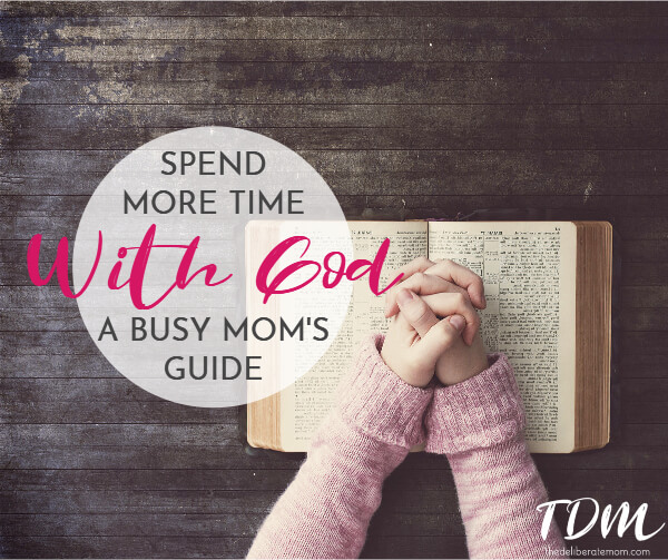 6 Ways to Spend More Time With God