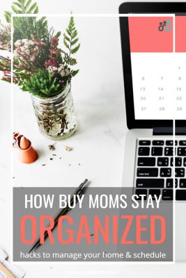 How Busy Moms Stay Organized: Managing Your Home & Schedule